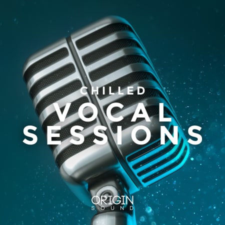 Chilled Vocal Sessions: Live Sounds Sample Pack by Origin Sound | Splice