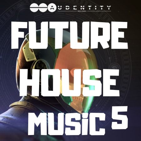 Future House Music 5: Future House Sample Pack by Audentity Records ...