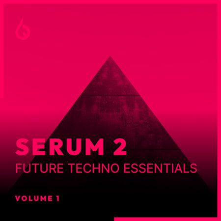 Serum 2 Future Techno Essentials Volume 1: Techno Sample Pack by Freshly Squeezed Samples | Splice