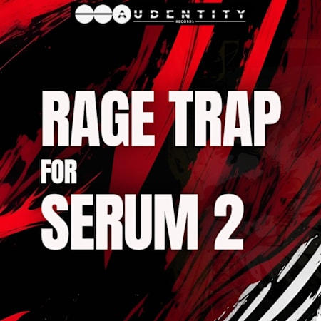 Rage Trap For Serum 2: Trap Sample Pack by Audentity Records | Splice