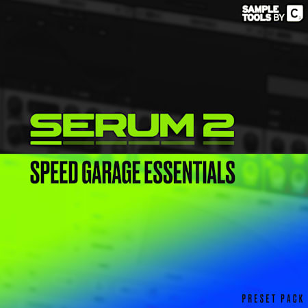 SERUM 2 Speed Garage Essentials: Synth Sample Pack by Sample Tools by ...